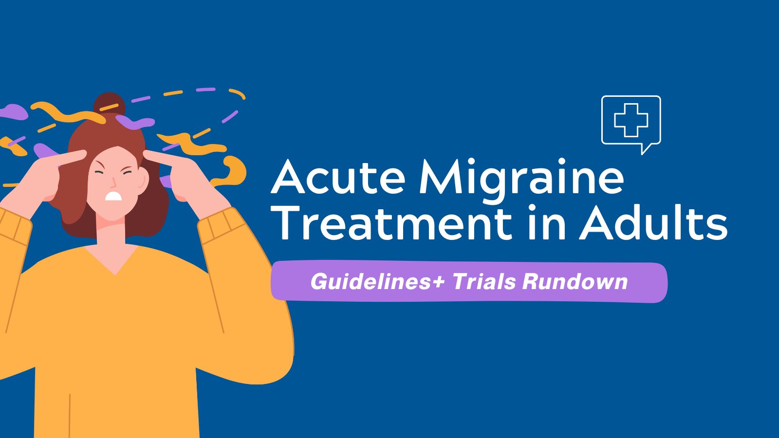 Acute Migraine Treatment in Adults - Guidelines+ Trials Rundown ...