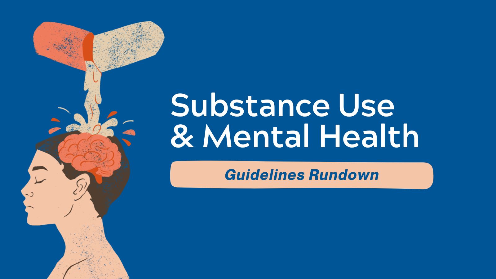 Substance Use & Mental Health - Guidelines Rundown - Guideline Central