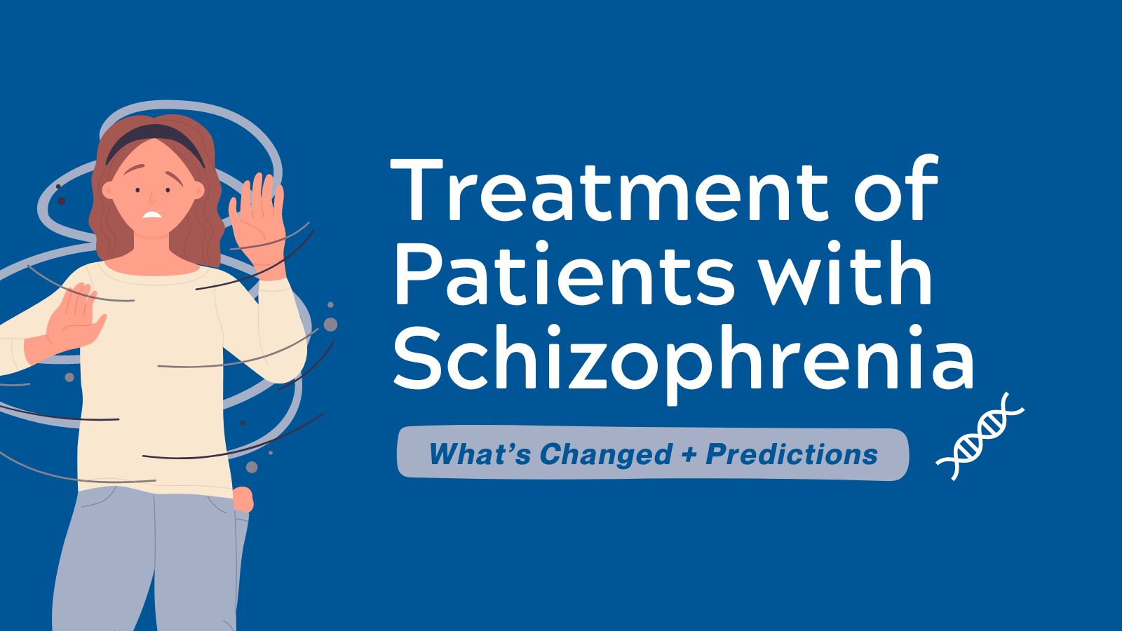 Treatment of Patients With Schizophrenia - What’s Changed Since+ ...