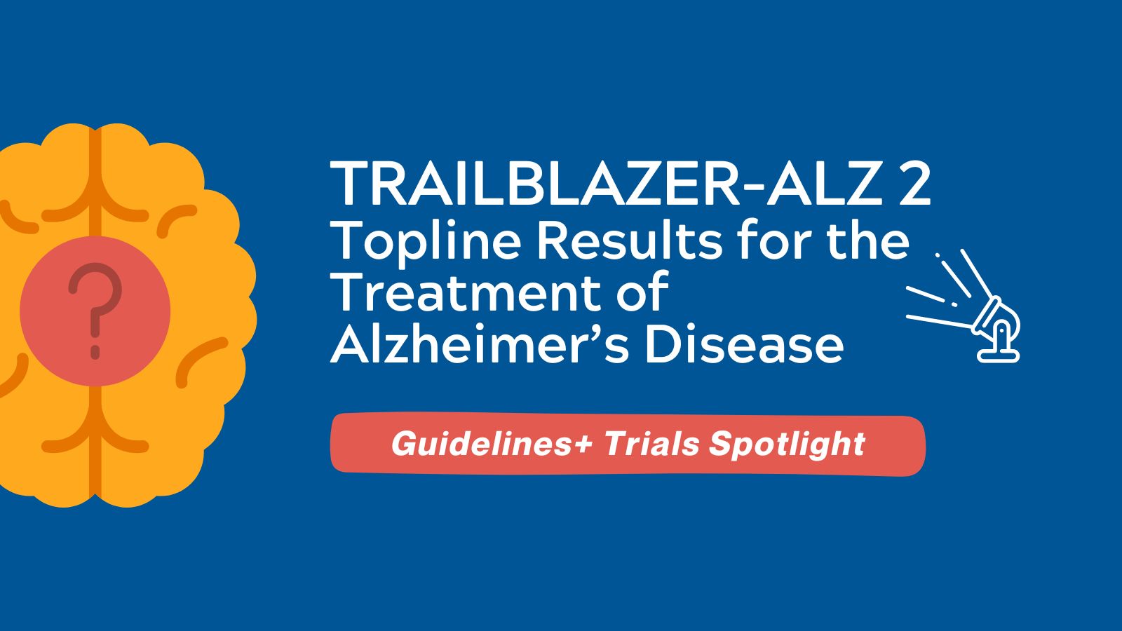 TRAILBLAZER-ALZ 2 Topline Results for the Treatment of Alzheimer’s ...