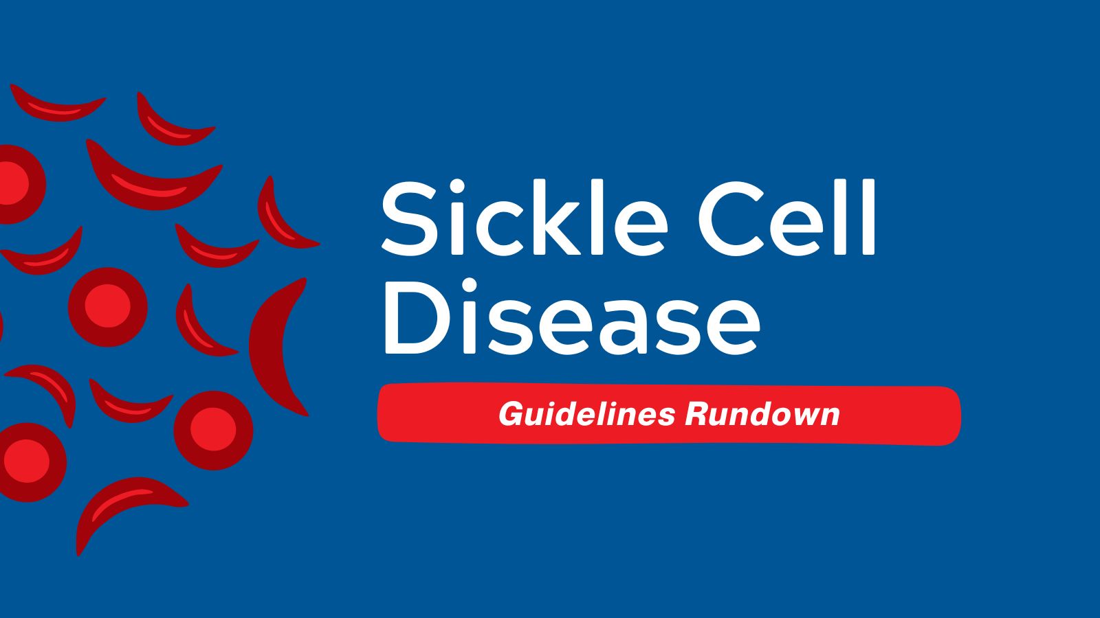 Sickle Cell Disease - Guidelines Rundown (National Sickle Cell ...