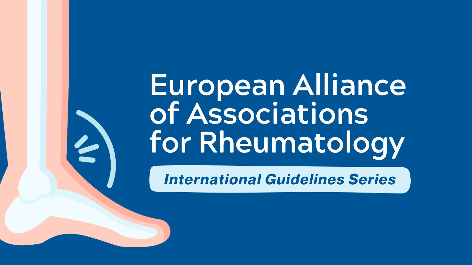 European Alliance of Associations for Rheumatology (EULAR) - Guidelines ...
