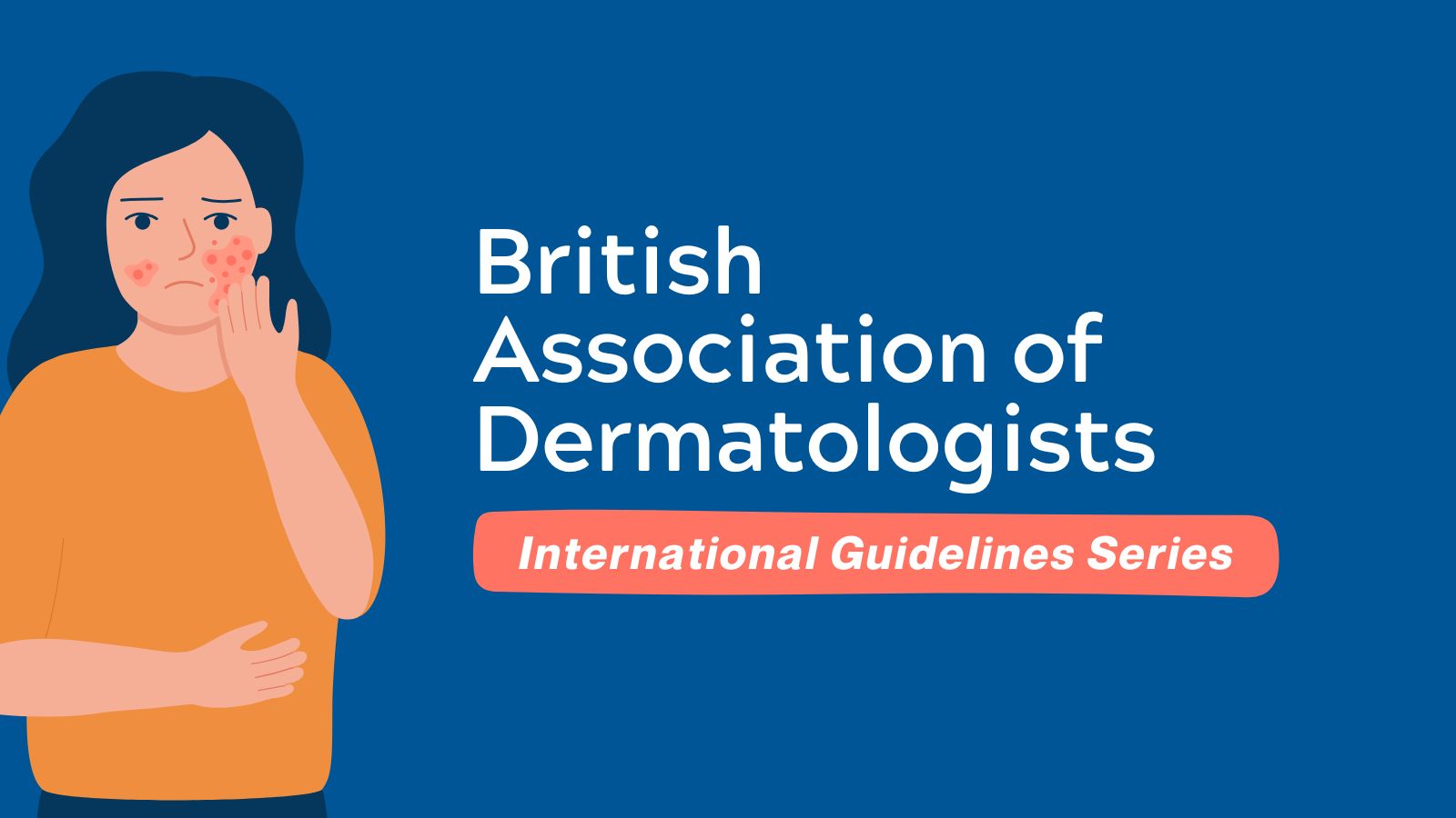 British Association of Dermatologists (BAD) - Guidelines International ...