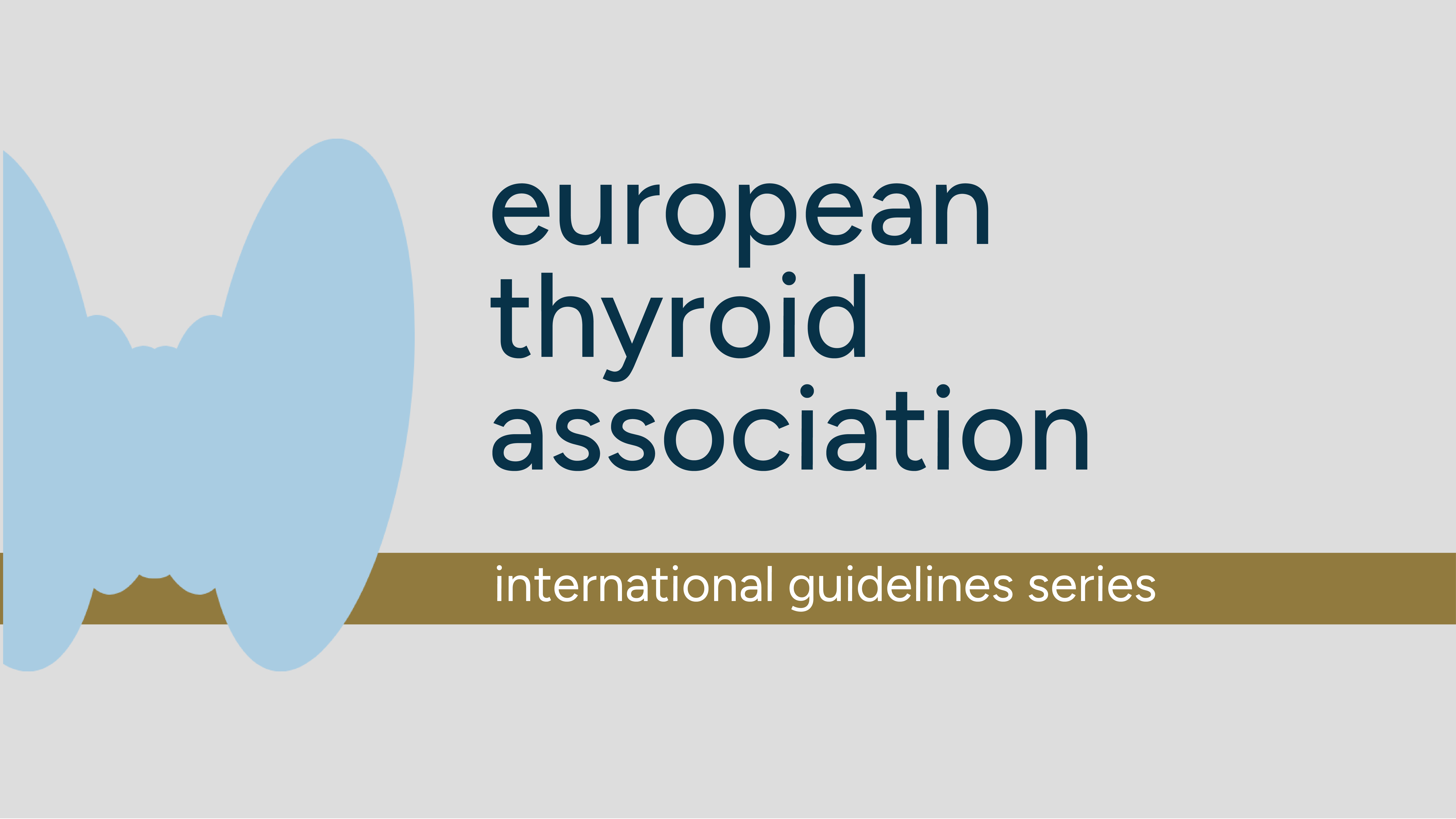 European Thyroid Association - International Guidelines Series (Thyroid Awareness Month ...